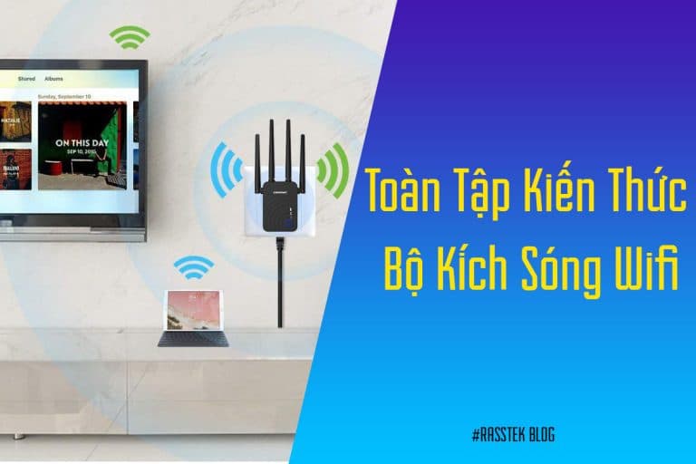 [Chia Sẻ] 5 Điều Cần Phải Biết Về Kích Sóng Wifi - RASSTEK Blog